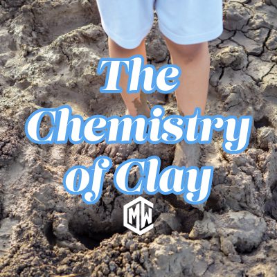 Unleash Your Inner Scientist: The Chemistry of Clay